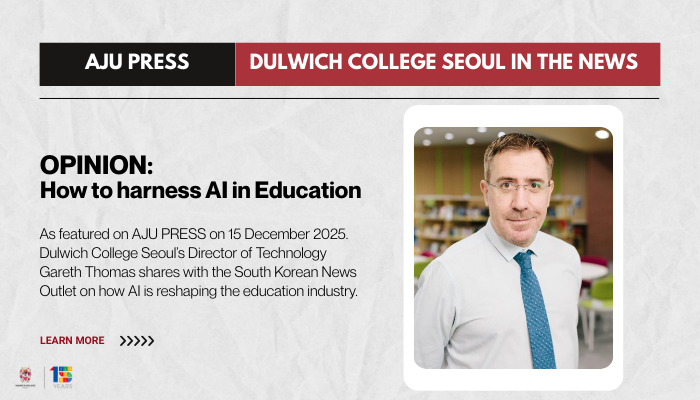 AI and Education: An Op-Ed by Gareth Thomas | Dulwich College Seoul